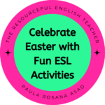 Celebrate Easter with Fun ESL Activities - The Resourceful English Teacher