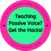 Teaching Passive Voice? Get the hacks - The Resourceful English Teacher