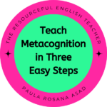 Teach metacognition in 3 steps - The Resourceful English Teacher
