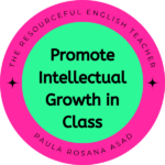 Promote Intellectual Growth in Class - The Resourceful English Teacher