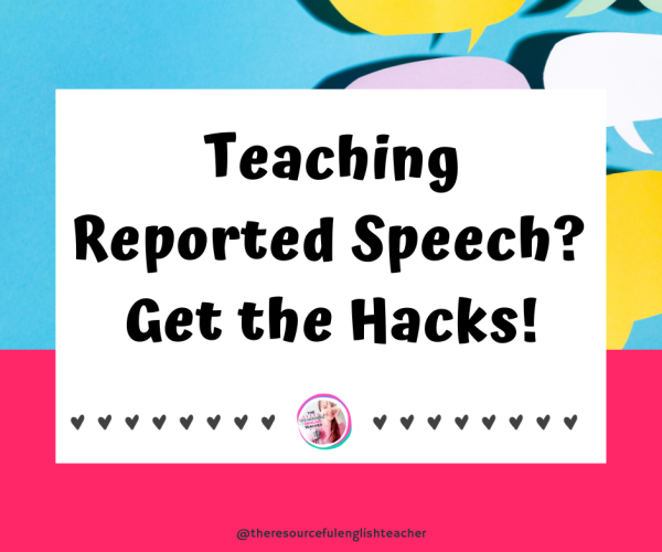 Teaching Reported Speech? Get the Hacks! - The Resourceful English Teacher